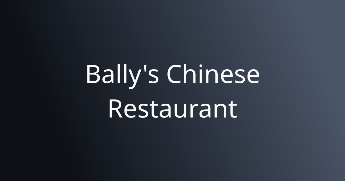 Order Authentic Chinese Online | Bally's Chinese Restaurant - Pickup or ...